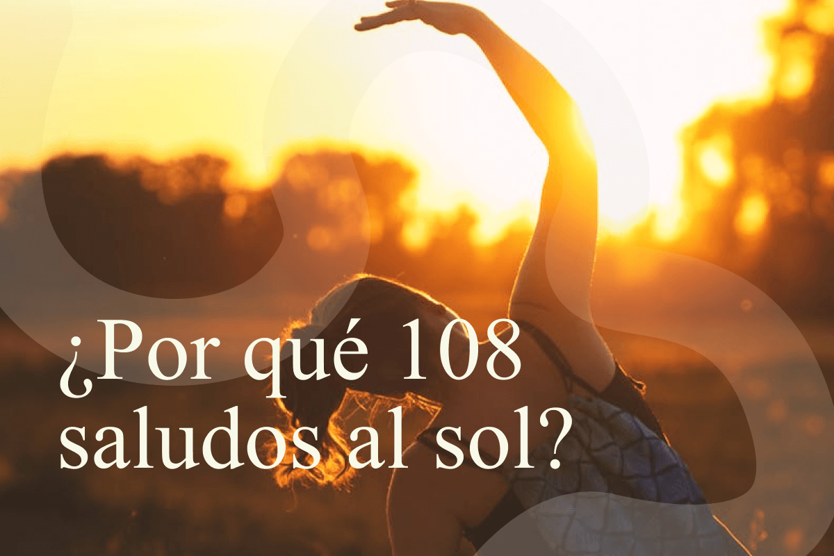 108 saludos al sol cual es su significado y origen - Curliva
